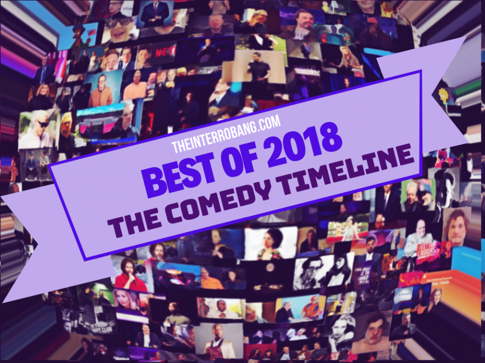 The Official Unofficial Comedy Timeline of 2018 - The Interrobang