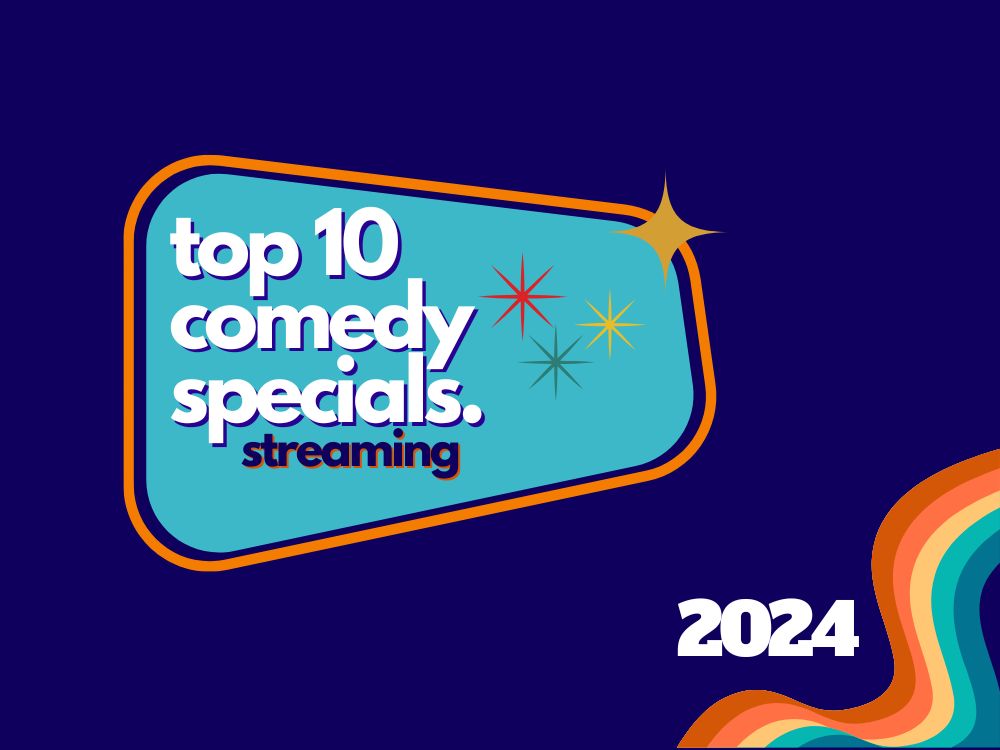 Top Ten Comedy Specials of 2024: Streaming - The Interrobang